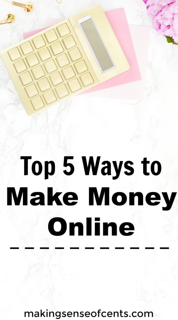 Top 5 Ways to Make Money Online - Making Sense Of Cents