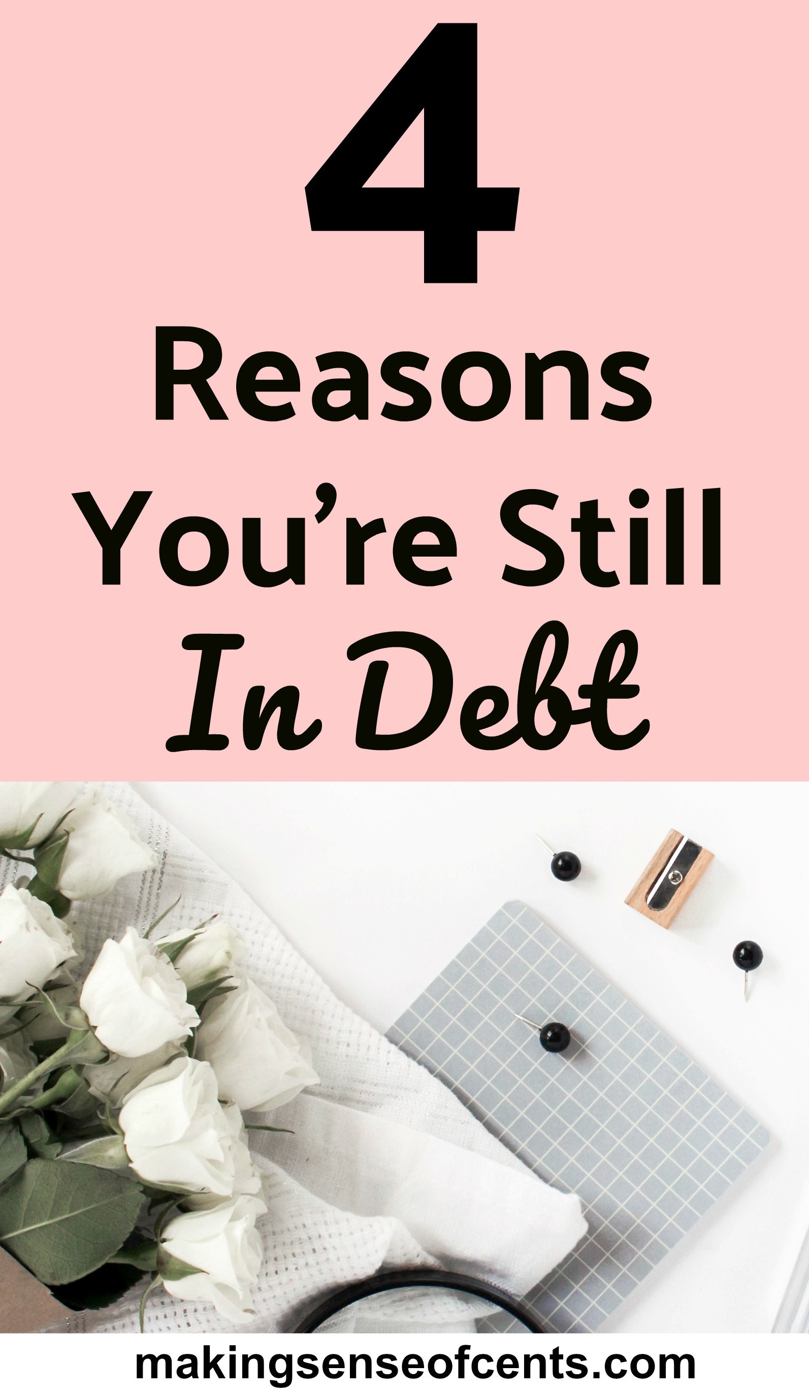 4 Reasons You're Still In Debt - Making Sense Of Cents 4 Reasons You're Still In Debt - Making Sense Of Cents
