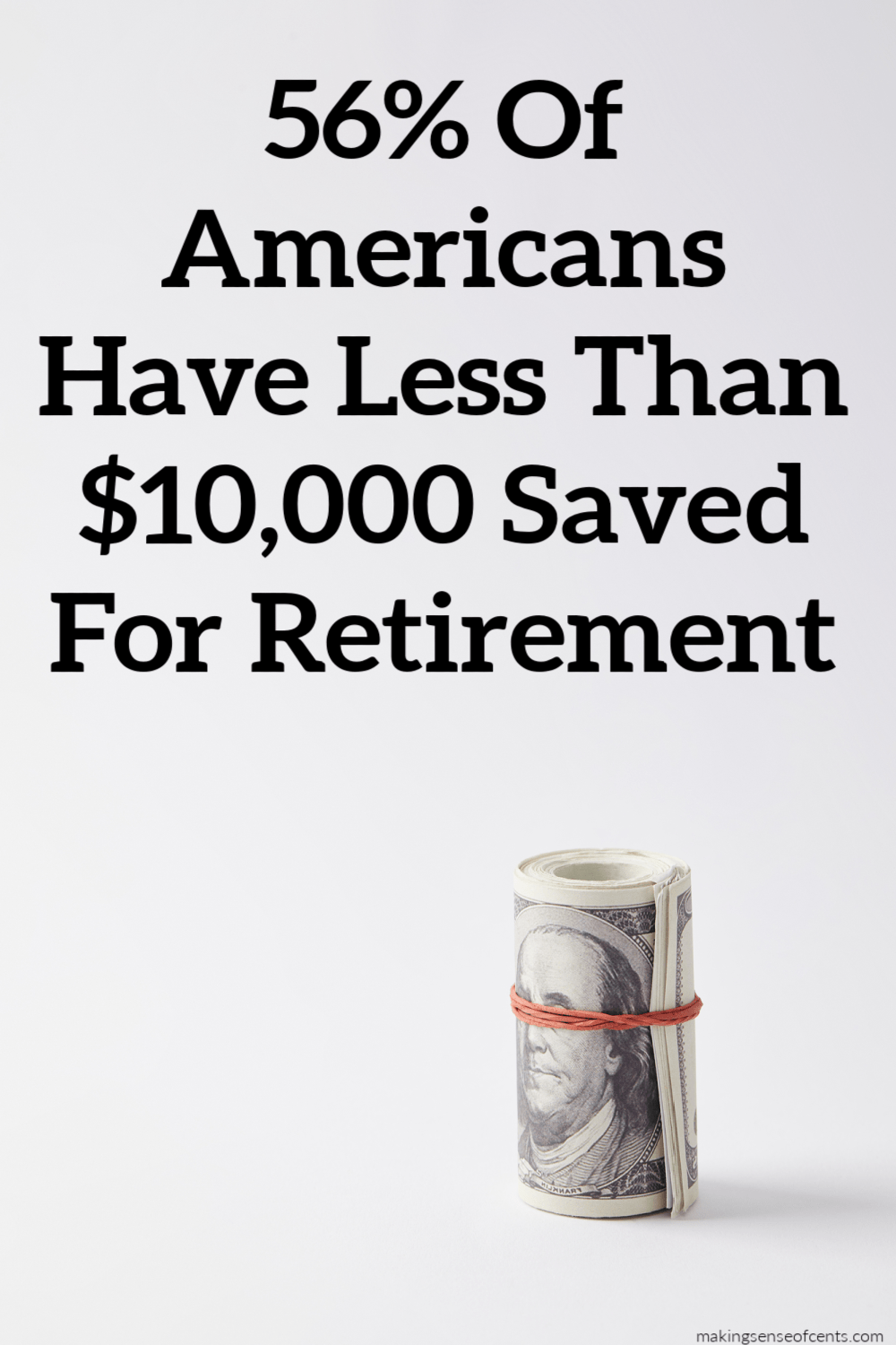 Why Aren't People Saving For Retirement? 56% Have Less Than $10,000 Saved