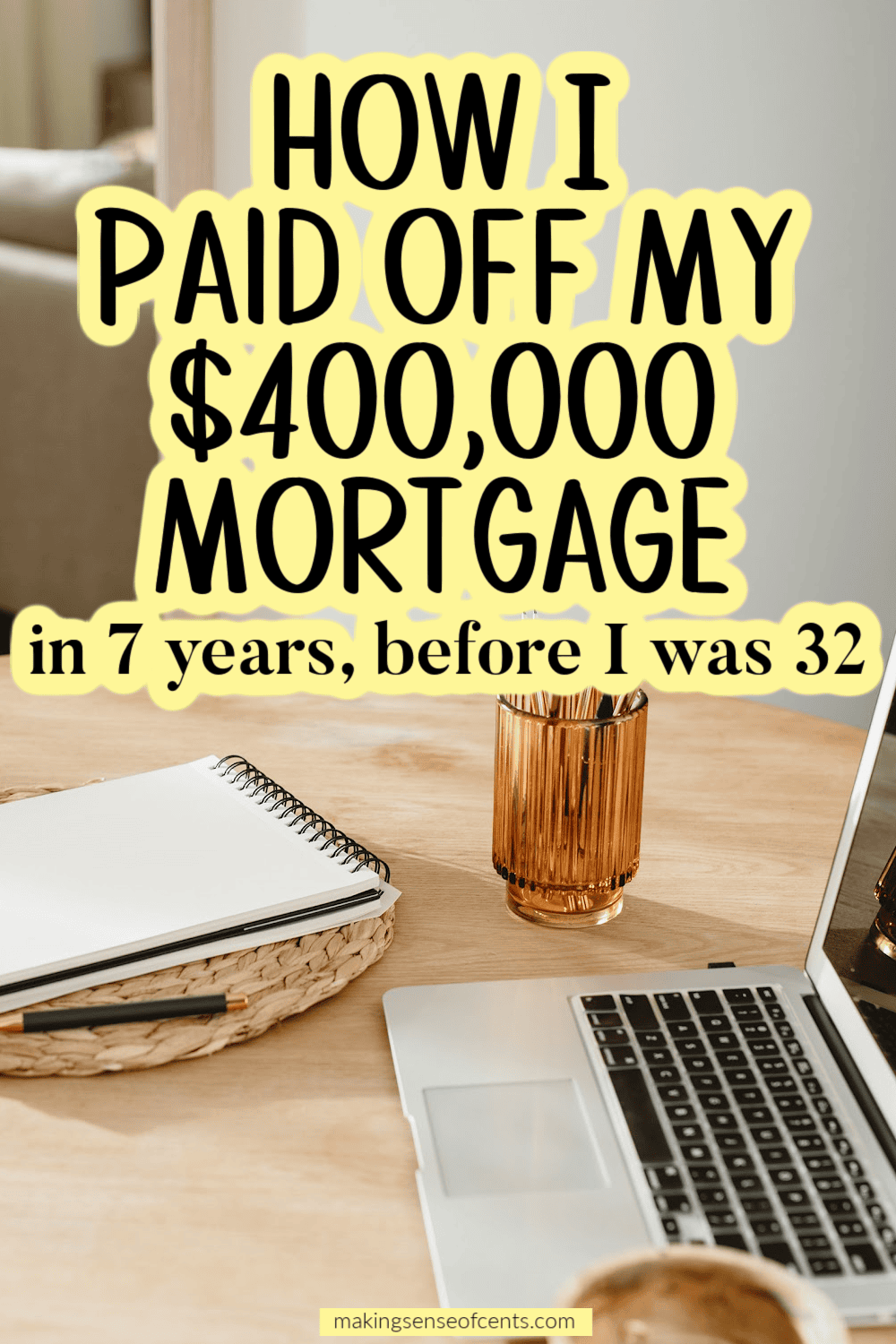How I Paid Off My $400,000 Mortgage In 7.5 Years, Before I Was 32
