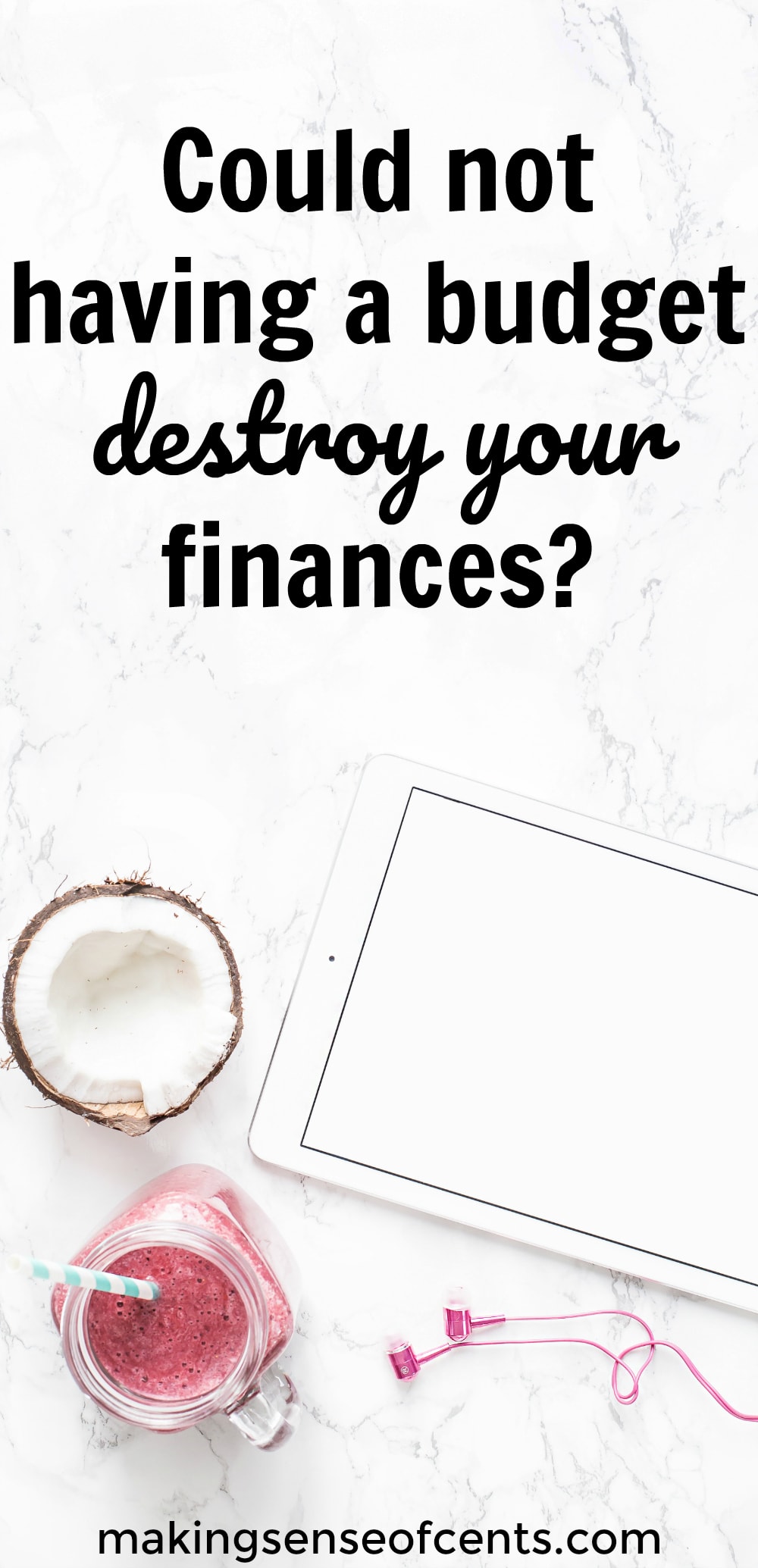 Could Not Making A Budget Destroy Your Finances? - My Budgeting Tips