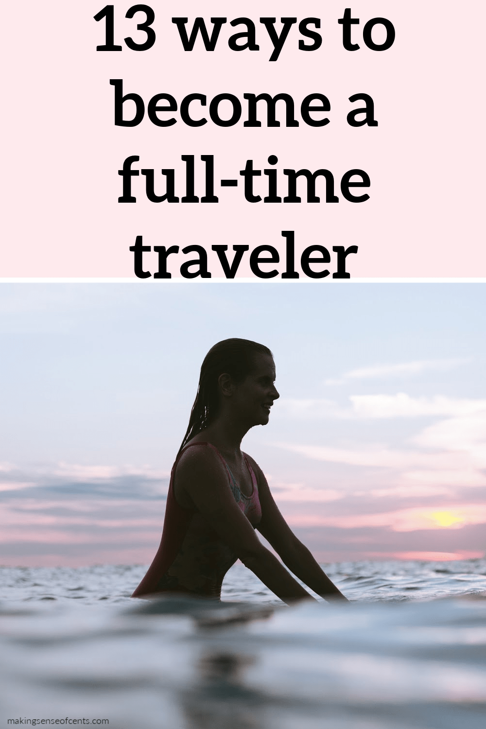 Is Full-Time Travel A Dream Of Yours? 13 Ways to Make It Happen
