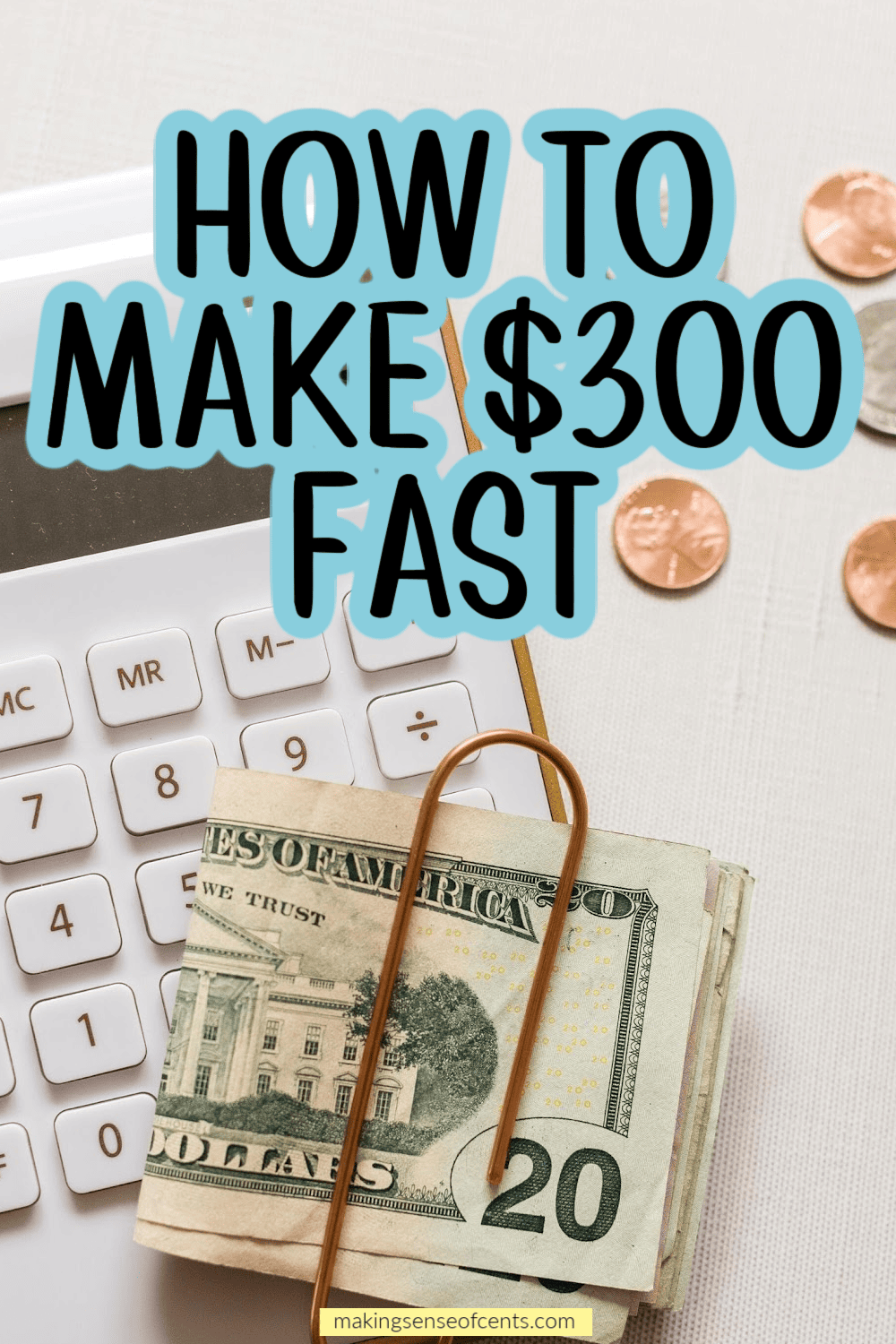 How To Make $300 Fast (In A Day or Week!)