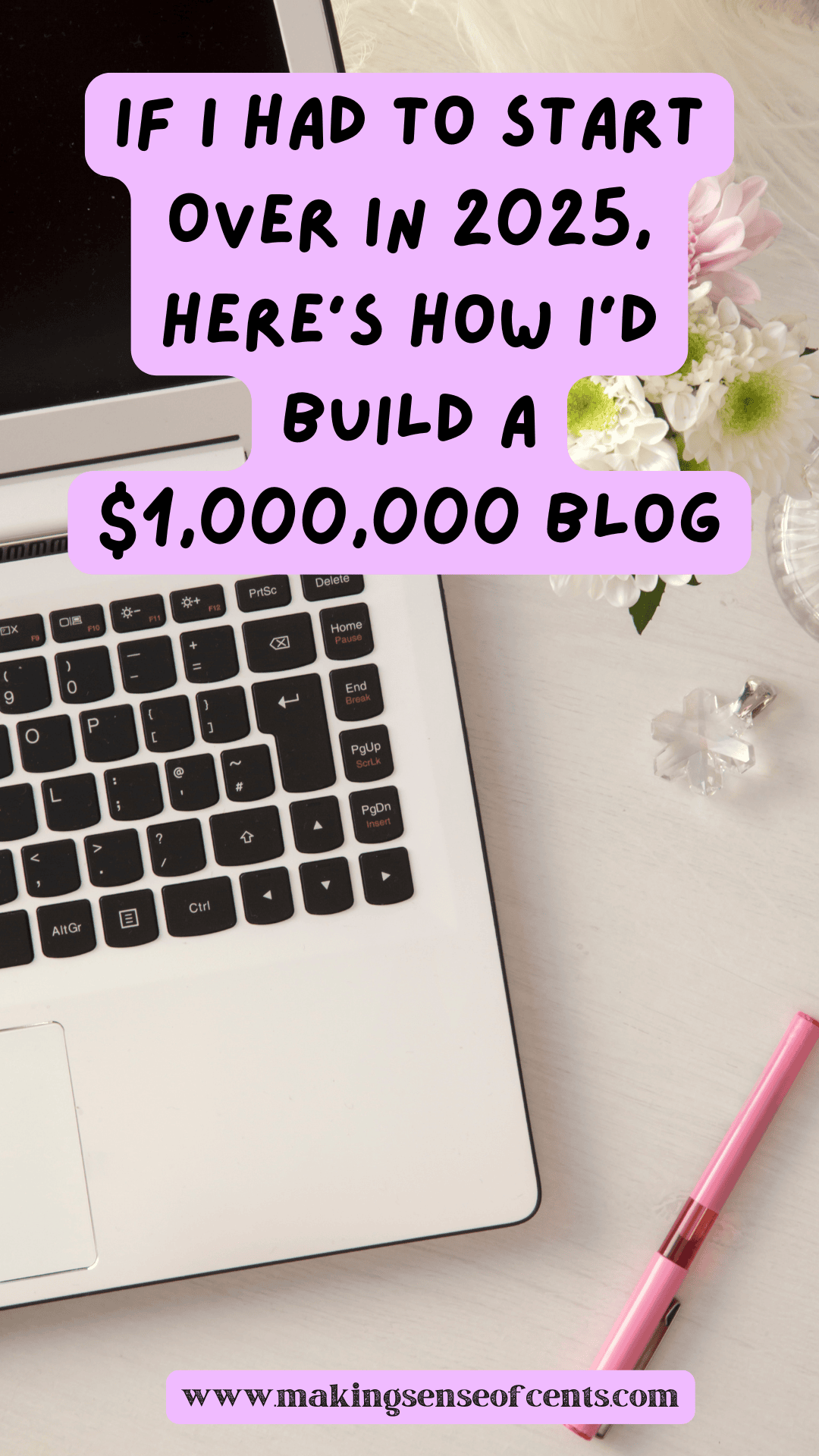 If I Had To Start Over in 2025, Here’s How I’d Build a $1,000,000 Blog ...