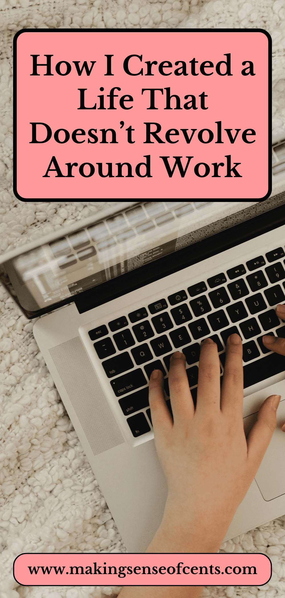 How I Created a Life That Doesn’t Revolve Around Work